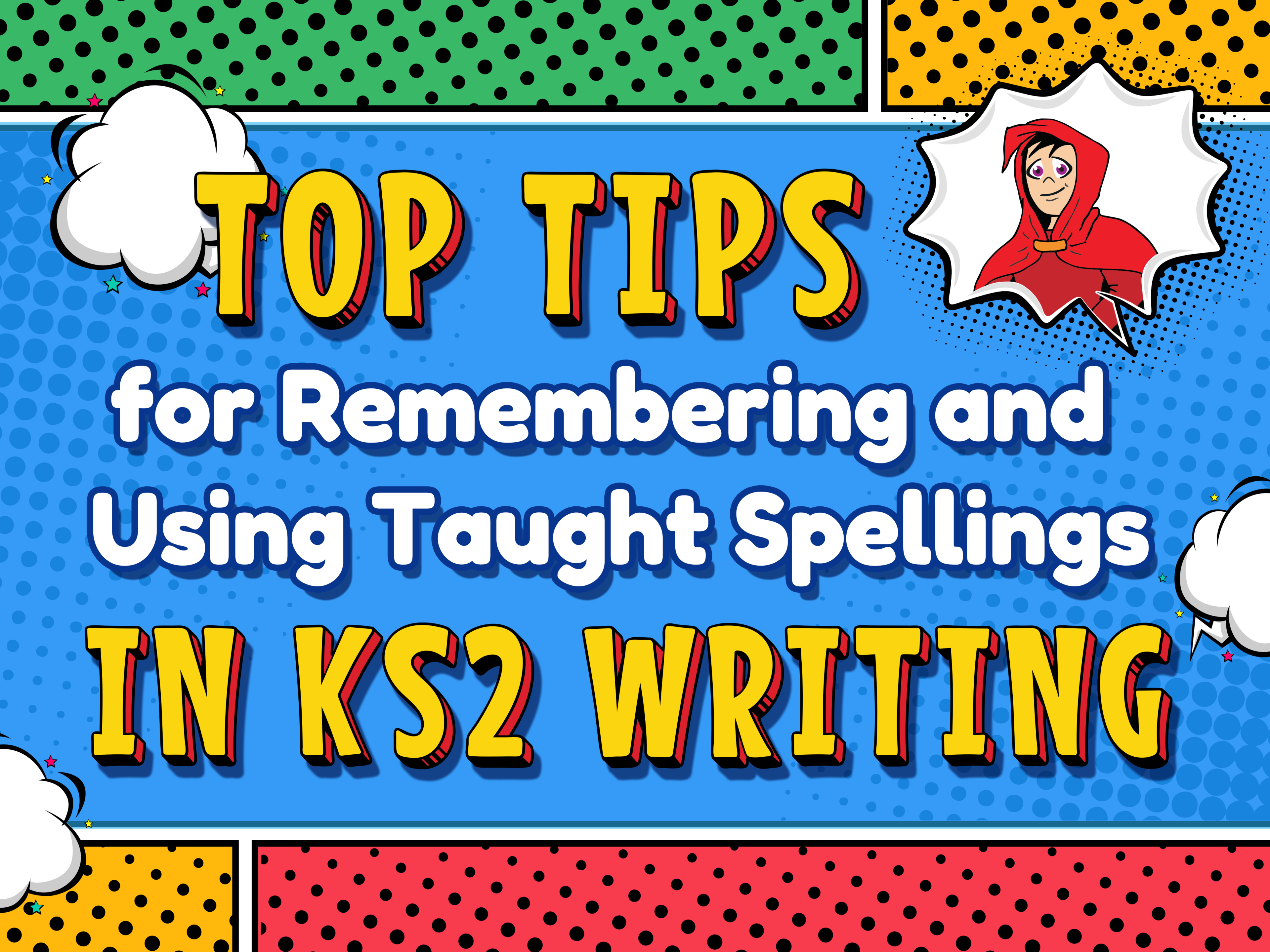 Top Tips for Remembering and Using Taught Spellings in KS2 Writing ...